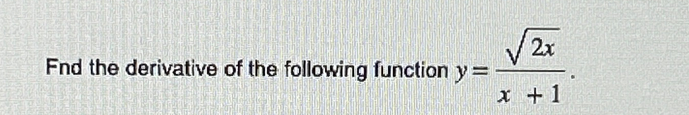 Solved Fnd the derivative of the following function | Chegg.com