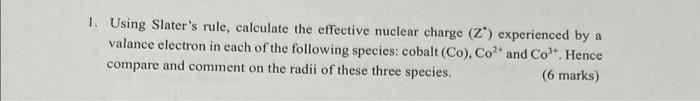 Solved 1. Using Slater's rule, calculate the effective | Chegg.com