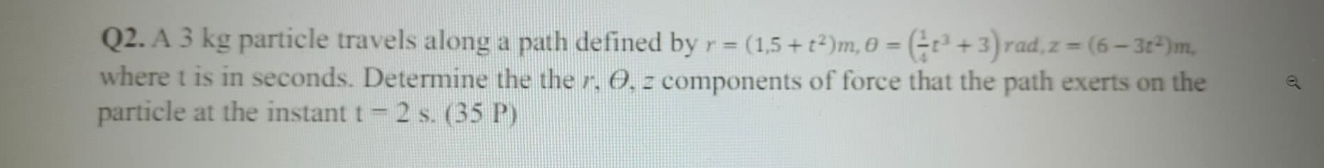 Solved Q2. ﻿A 3kg ﻿particle travels along a path defined by | Chegg.com