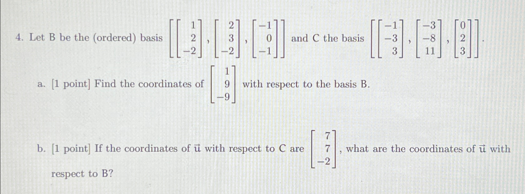 Solved Let B ﻿be the (ordered) ﻿basis [12-223-2-10-1] ﻿and C | Chegg.com