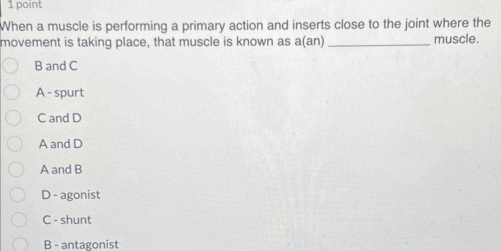 Solved 1 ﻿pointWhen a muscle is performing a primary action | Chegg.com