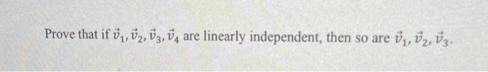 Solved Prove that if v1,v2,v3,v4 are linearly independent, | Chegg.com