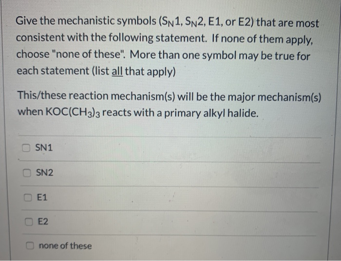 Solved Give the mechanistic symbols (SN 1, SN2, E1, or E2) | Chegg.com