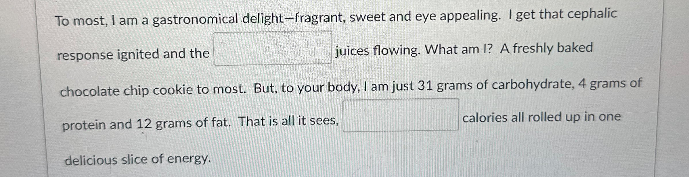 Solved To most, I am a gastronomical delight-fragrant, sweet | Chegg.com