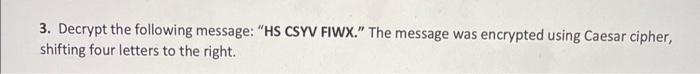 Solved 3. Decrypt the following message: "HS CSYV FIWX." The | Chegg.com