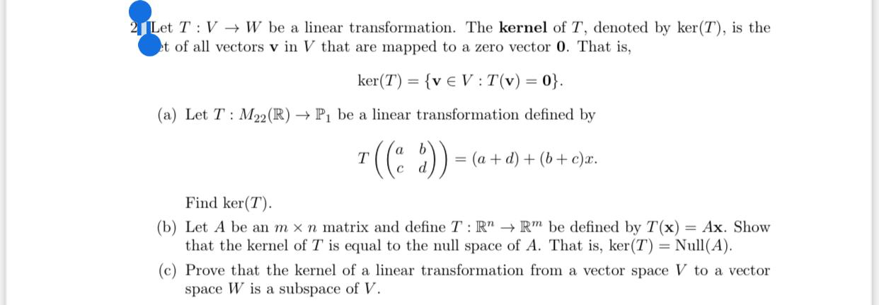 Solved Let T:V→W ﻿be a linear transformation. The kernel of | Chegg.com