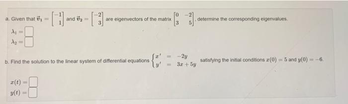 Solved a. Given that v1=[−11] and v2=[−23] are eigenvectors | Chegg.com