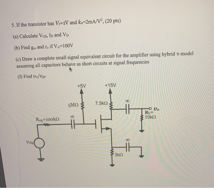 Solved 5. If the transistor has Vi=1V and kn=2mA/V2, (20 | Chegg.com