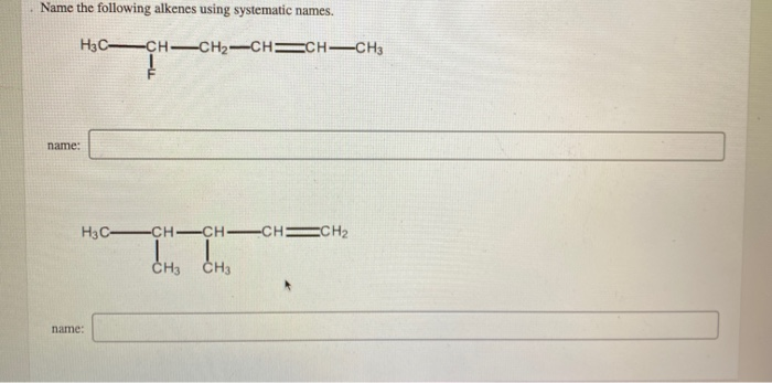 Solved Name the following alkenes using systematic names. | Chegg.com