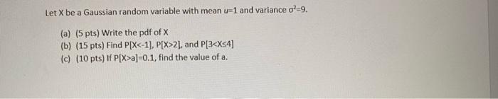 Solved Let X be a Gaussian random variable with mean u=1 and | Chegg.com