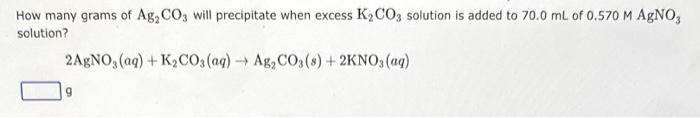 Solved How many grams of Ag2CO3 will precipitate when excess | Chegg.com