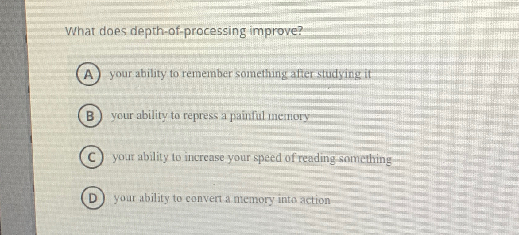 Solved What does depth-of-processing improve?your ability to | Chegg.com