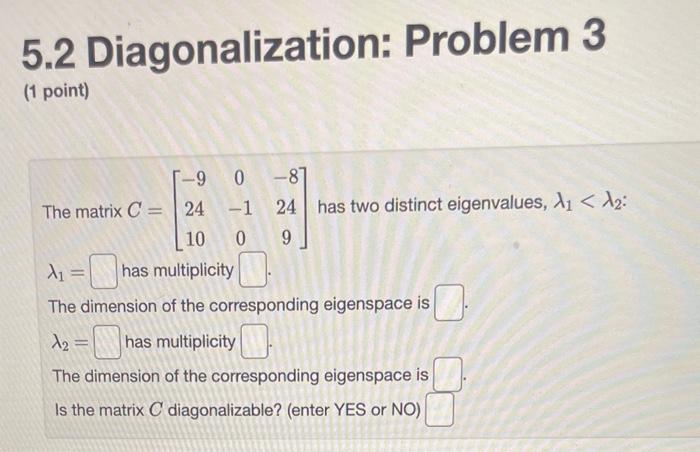 Solved 5.2 Diagonalization: Problem 3 (1 point) The matrix | Chegg.com