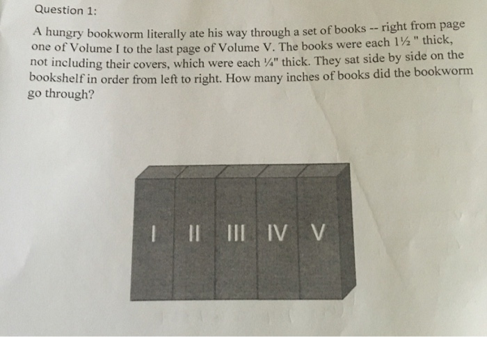 Solved Question 1: A hungry bookworm literally ate his way | Chegg.com