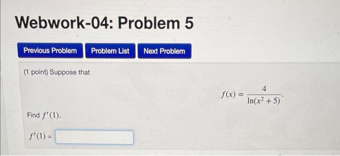 Solved (1 point) Suppose that f(x)=ln(x2+5)4 Find f′(1). | Chegg.com