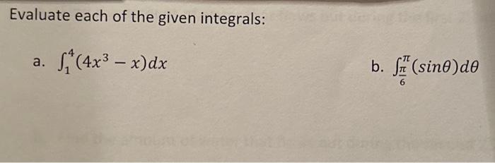 Solved Evaluate each of the given integrals: a. ∫14(4x3−x)dx | Chegg.com