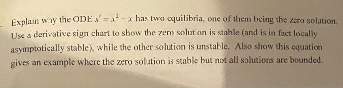 Solved Explain why the ODE x′=x2−x has two equilibria, one | Chegg.com