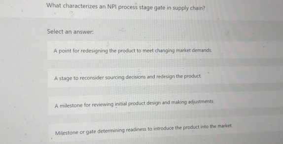 Solved What characterizes an NPI process stage gate in | Chegg.com