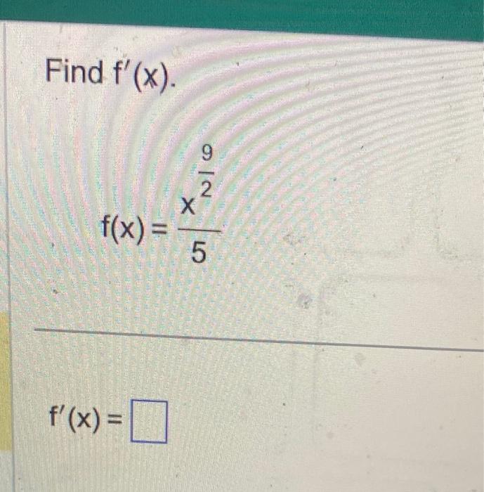 Solved Find f′(x). f(x)=5x29 f′(x)= | Chegg.com