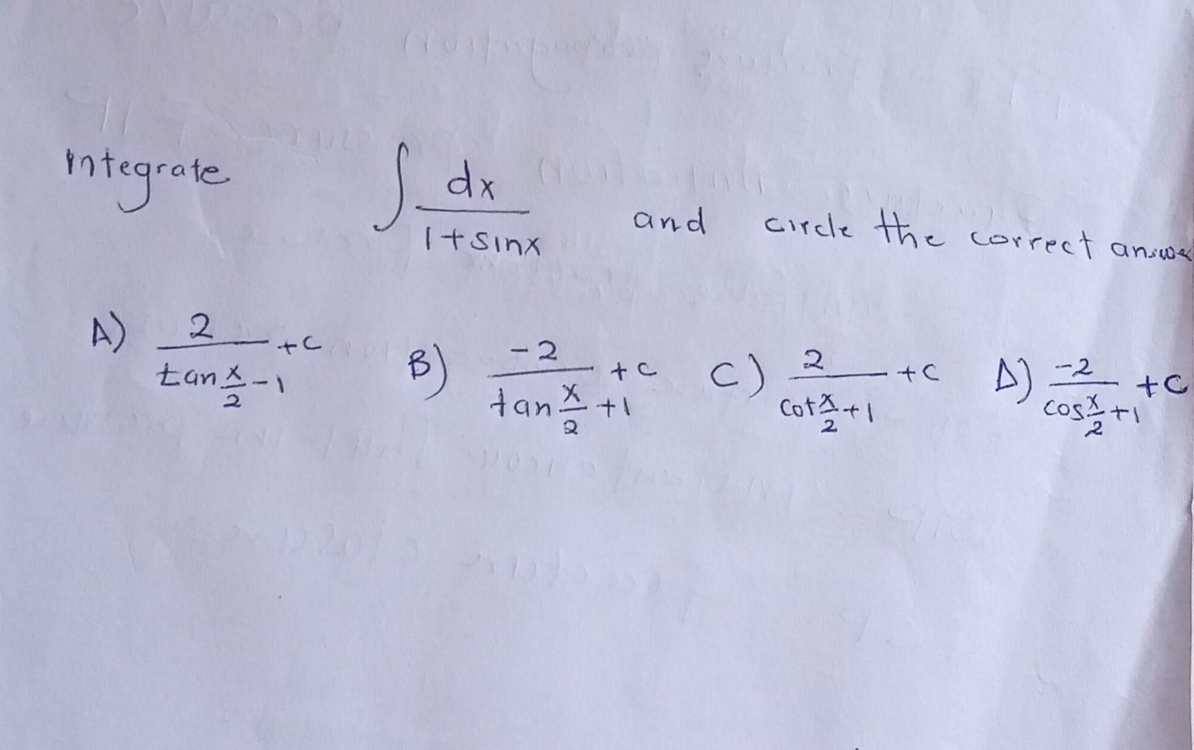 Solved integrate A) 2 tan 12-1 +c S_dx (10) Itsinx and | Chegg.com