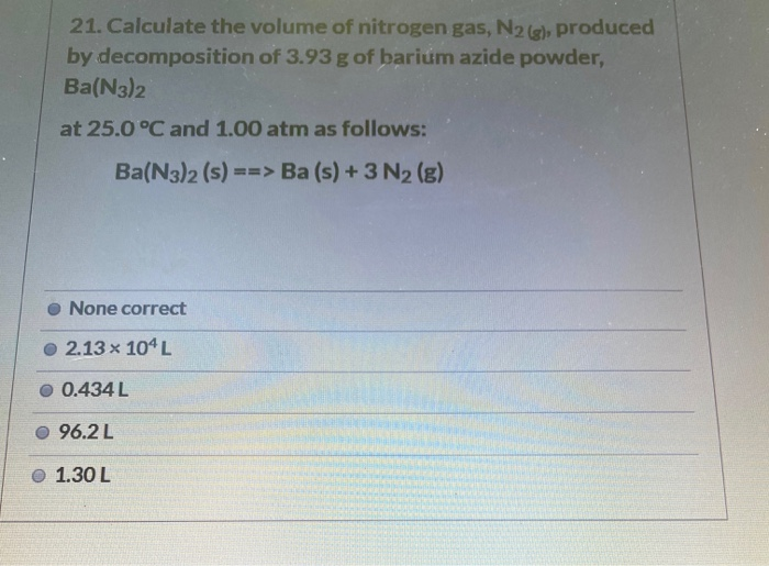 Solved 21. Calculate the volume of nitrogen gas, N2(g), | Chegg.com