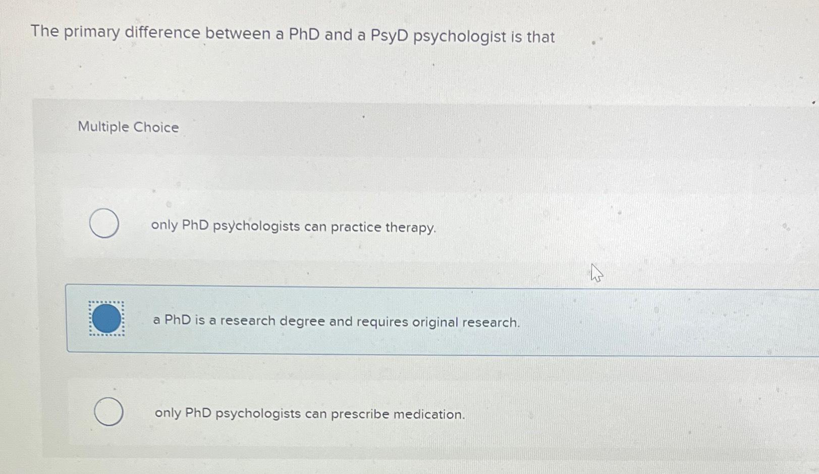 Solved The primary difference between a PhD and a PsyD | Chegg.com