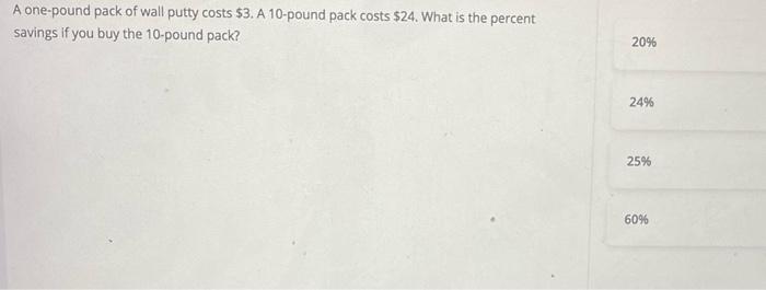 Solved A one-pound pack of wall putty costs $3. A 10-pound | Chegg.com