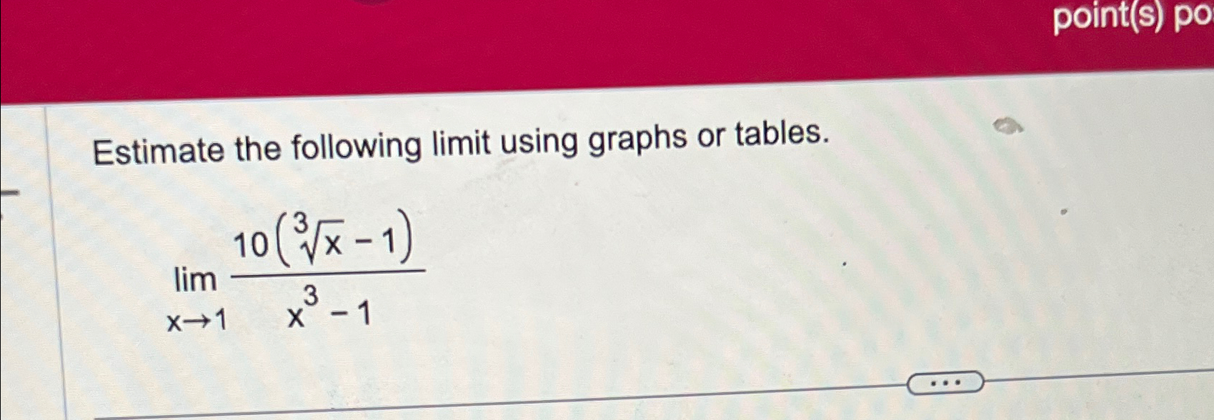 Solved Estimate the following limit using graphs or | Chegg.com