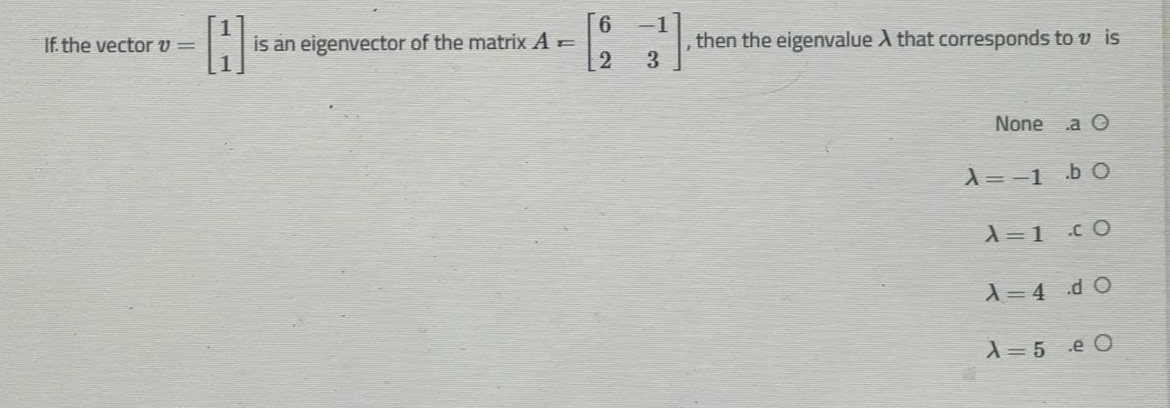 Solved If. ﻿the vector v=[11] ﻿is an eigenvector of the | Chegg.com