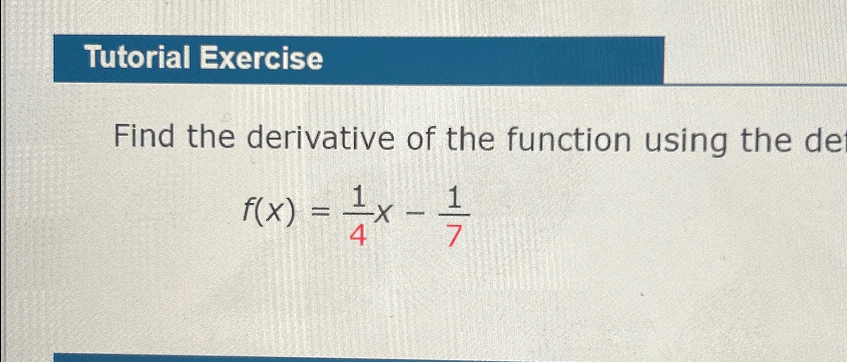 Solved Tutorial ExerciseFind the derivative of the function | Chegg.com Solved Tutorial ExerciseFind the derivative of the function | Chegg.com