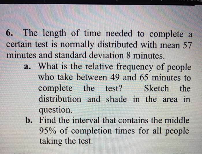 Solved 6. The length of time needed to complete a certain | Chegg.com