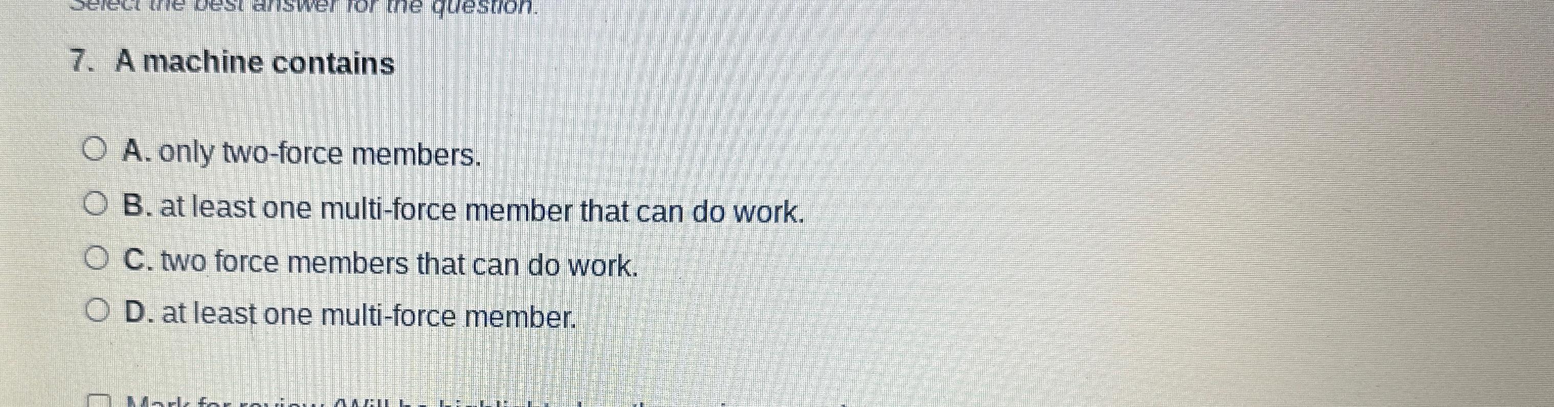 Solved A machine containsA. ﻿only two-force members.B. ﻿at | Chegg.com