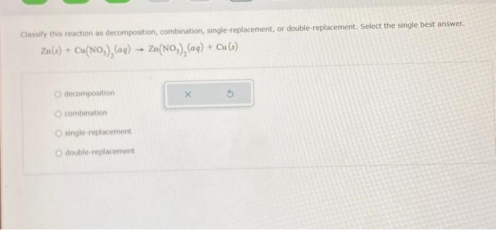Solved Classify this reaction as decomposition, combination, | Chegg.com