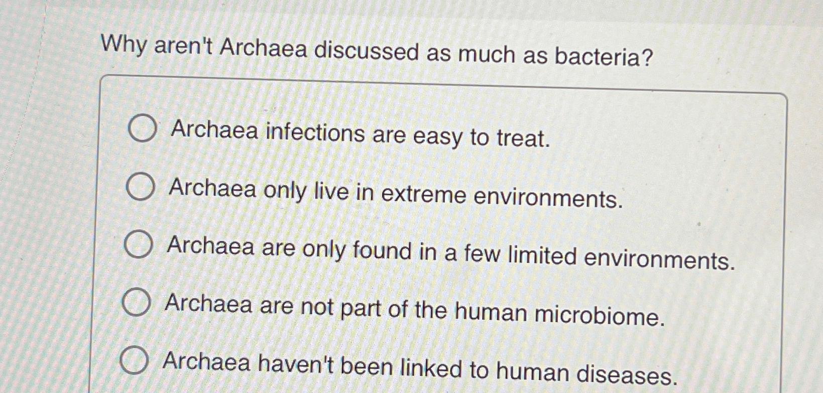 Solved Why aren't Archaea discussed as much as | Chegg.com
