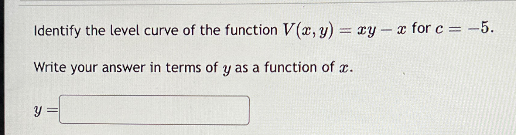 Solved Identify the level curve of the function V(x,y)=xy-x | Chegg.com