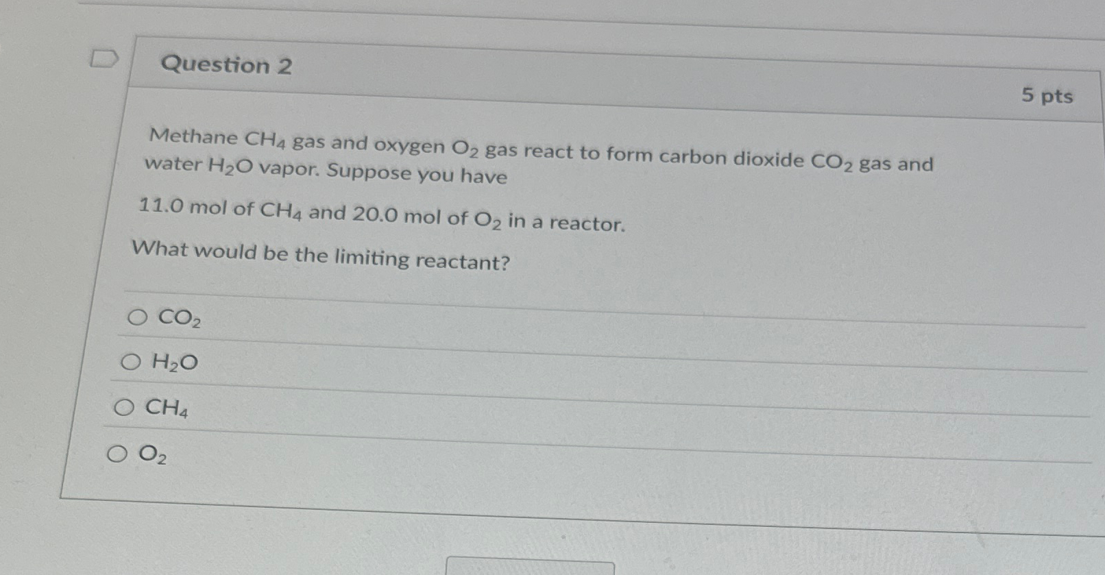 Solved Question 2Methane CH4 ﻿gas and oxygen O2 ﻿gas react | Chegg.com