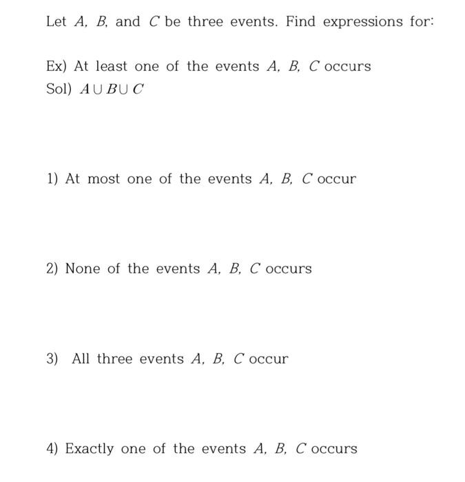 Solved Let A, B, and C be three events. Find expressions | Chegg.com