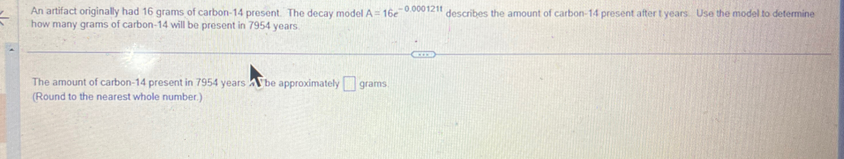 Solved An artifact originally had 16 ﻿grams of carbon- 14 | Chegg.com