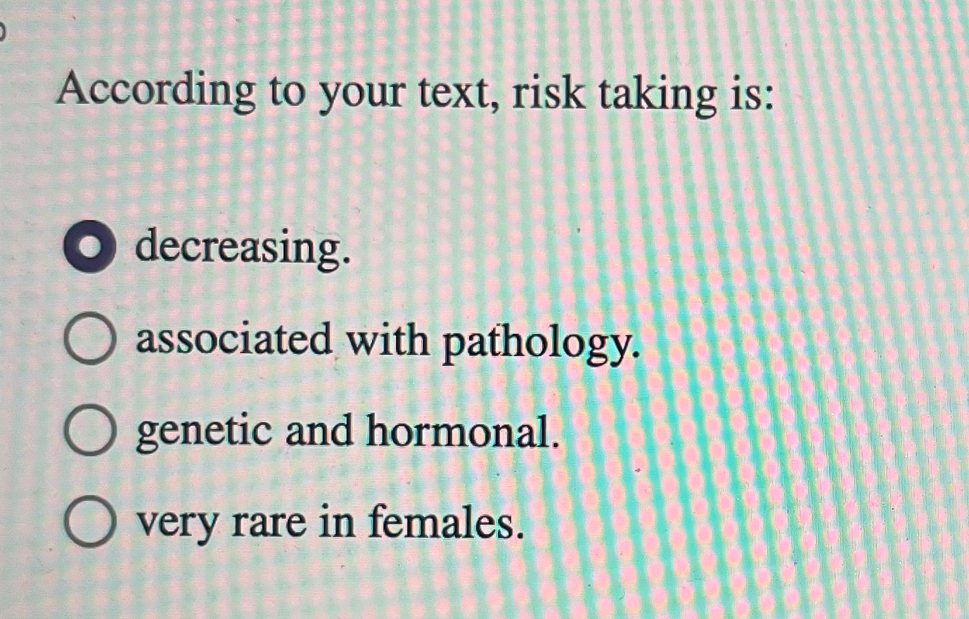 Solved According to your text, risk taking | Chegg.com