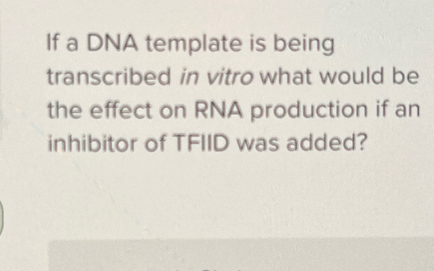 Solved If a DNA template is being transcribed in vitro what | Chegg.com
