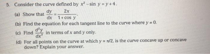 Solved 5. Consider the curve defined by x? - sin y = y +4. | Chegg.com