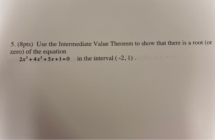 Solved 5. (8pts) Use the Intermediate Value Theorem to show | Chegg.com
