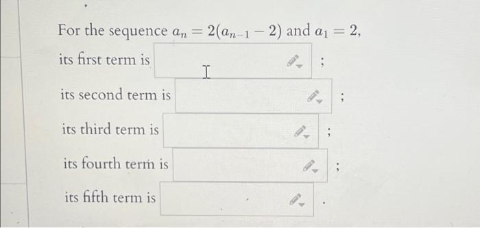 Solved For The Sequence An 2 An 1 2 And A A1 Its First Chegg