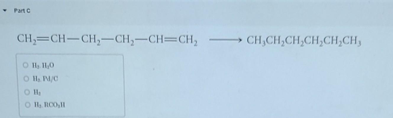 Solved CH3−CH2−CH=CH−CH3 H2O H2O,H+ H2O,KMnO4 H2,Pd/CPart B | Chegg.com