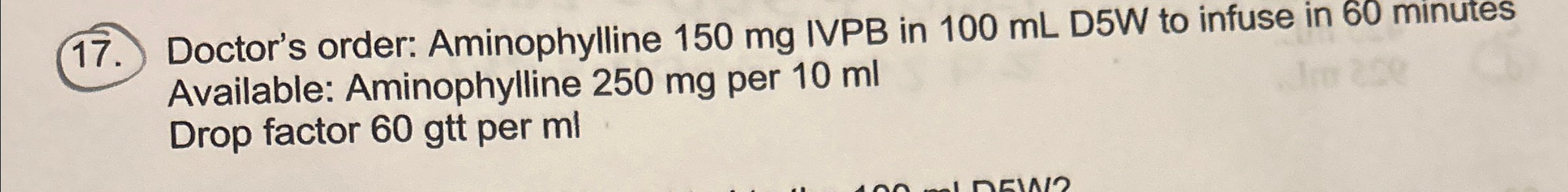 Solved Doctor's order: Aminophylline 150mg ﻿IVPB in 100mL | Chegg.com