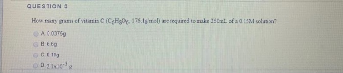 Solved QUESTION 3 How many grams of vitamin C (C6H806. | Chegg.com