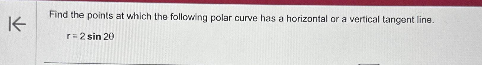 Solved Find the points at which the following polar curve | Chegg.com