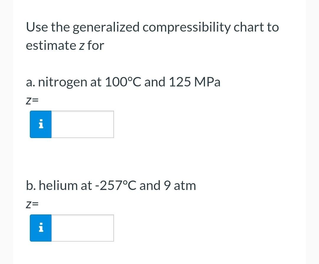 Solved Use the generalized compressibility chart to estimate | Chegg.com Solved Use the generalized compressibility chart to estimate | Chegg.com