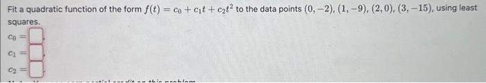 Solved Fit a quadratic function of the form f(t)=c0+c1t+c2t2 | Chegg.com