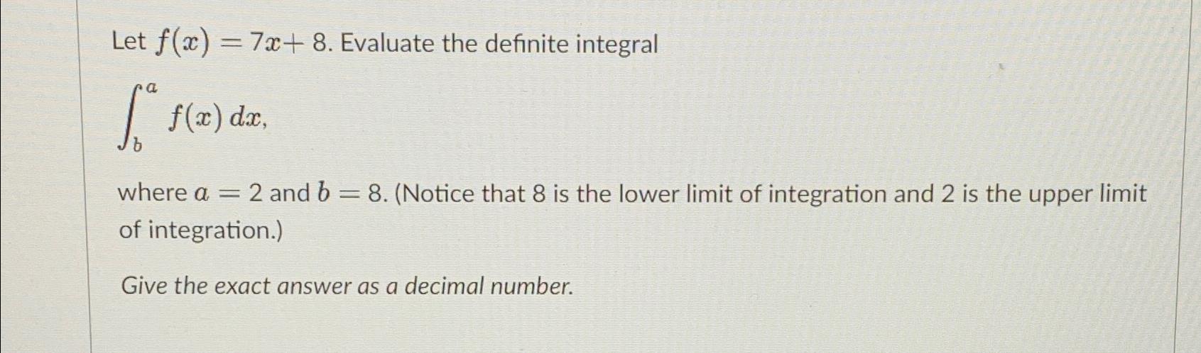 Solved Let f(x)=7x+8. ﻿Evaluate the definite | Chegg.com
